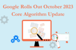 Google Rolls Out October 2023 Core Algorithm Update - Digiaaj