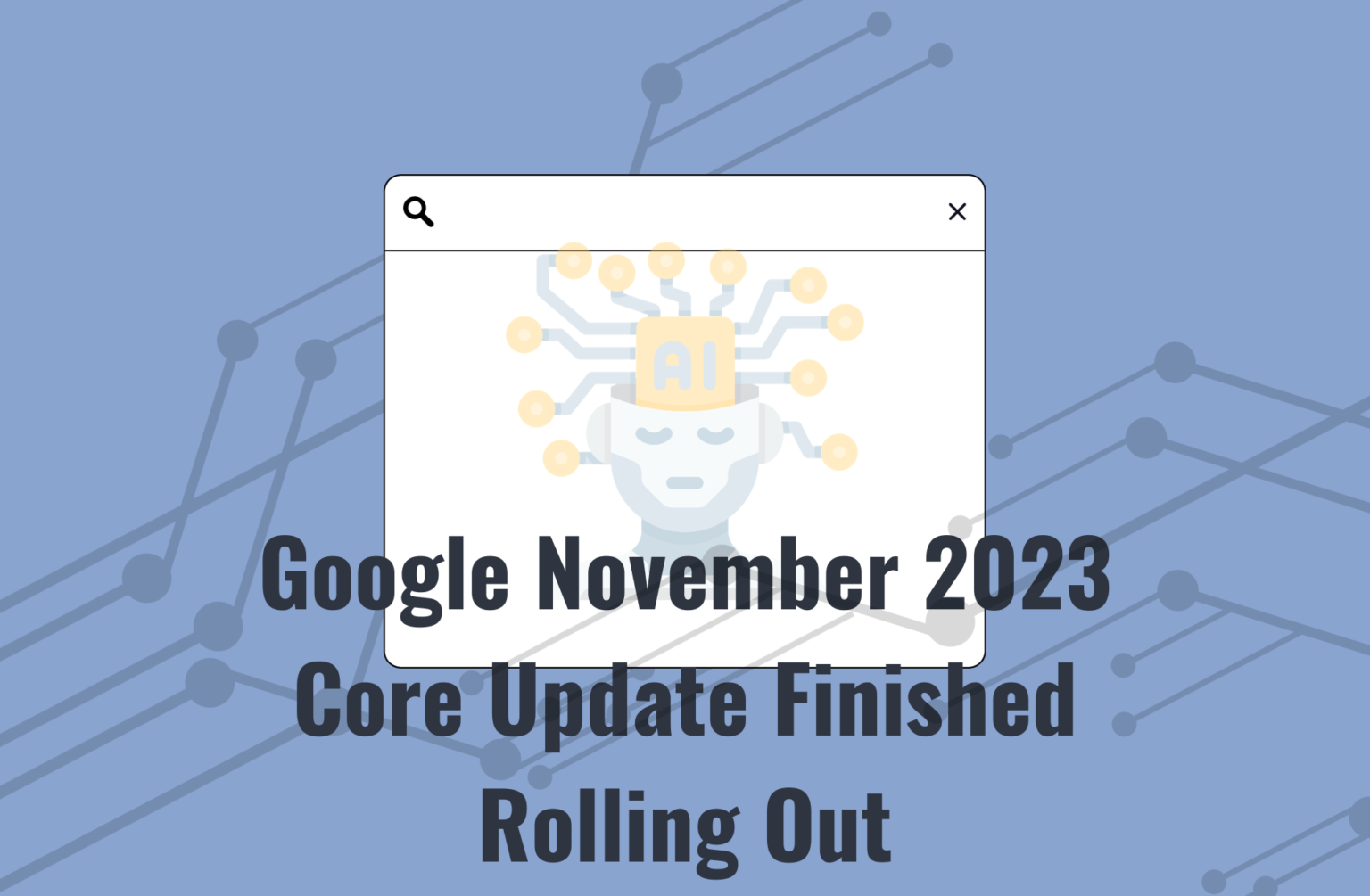 Google November 2023 Core Update Finished Rolling Out - Digiaaj